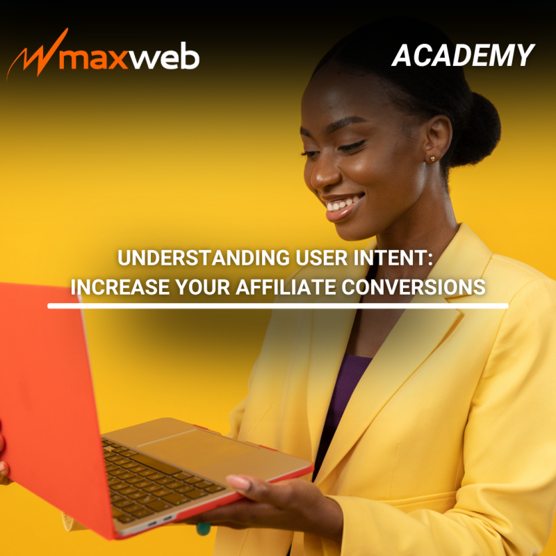 Understanding User Intent: Increase your Affiliate Conversions | MaxWeb Inc Affiliate Network